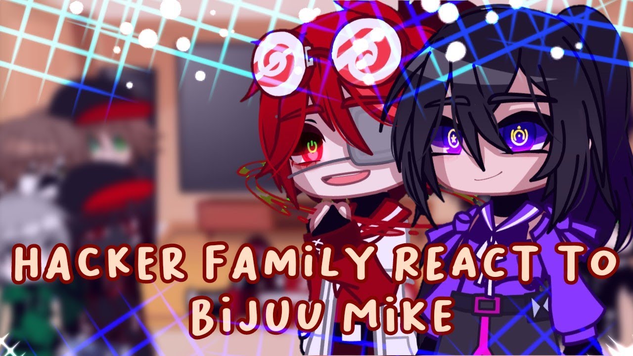 Hacker Family React To Bijuu Mike | Part 1/? | The Hacker Family (Lazy ...