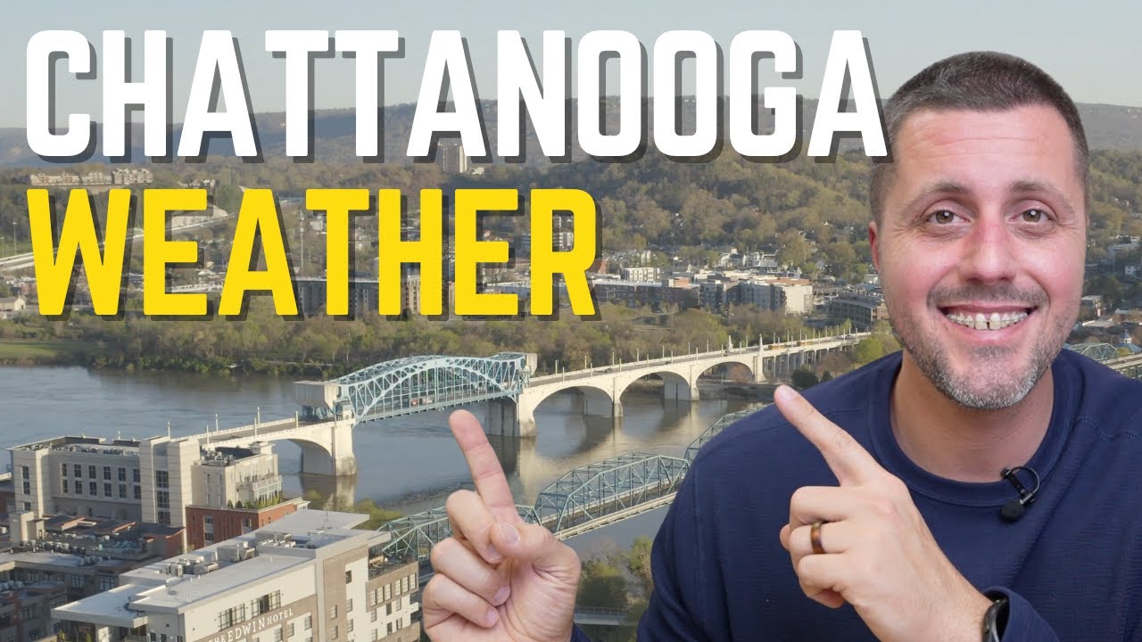 Weather In Chattanooga TN, What Its REALLY Like!!! - YouTube