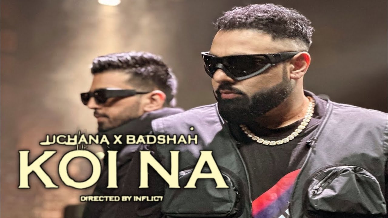 Koi Na Song - Badshah | Uchana B Amit | Hiten | Badshah New Song ...
