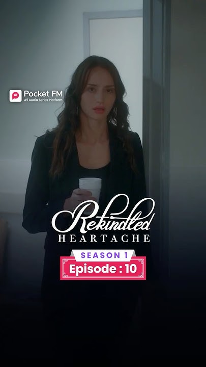 Rekindled Heartache | Ep.10 | Season 1 | Full Series | Pocket FM | #RHLA01 #pocketfm - YouTube