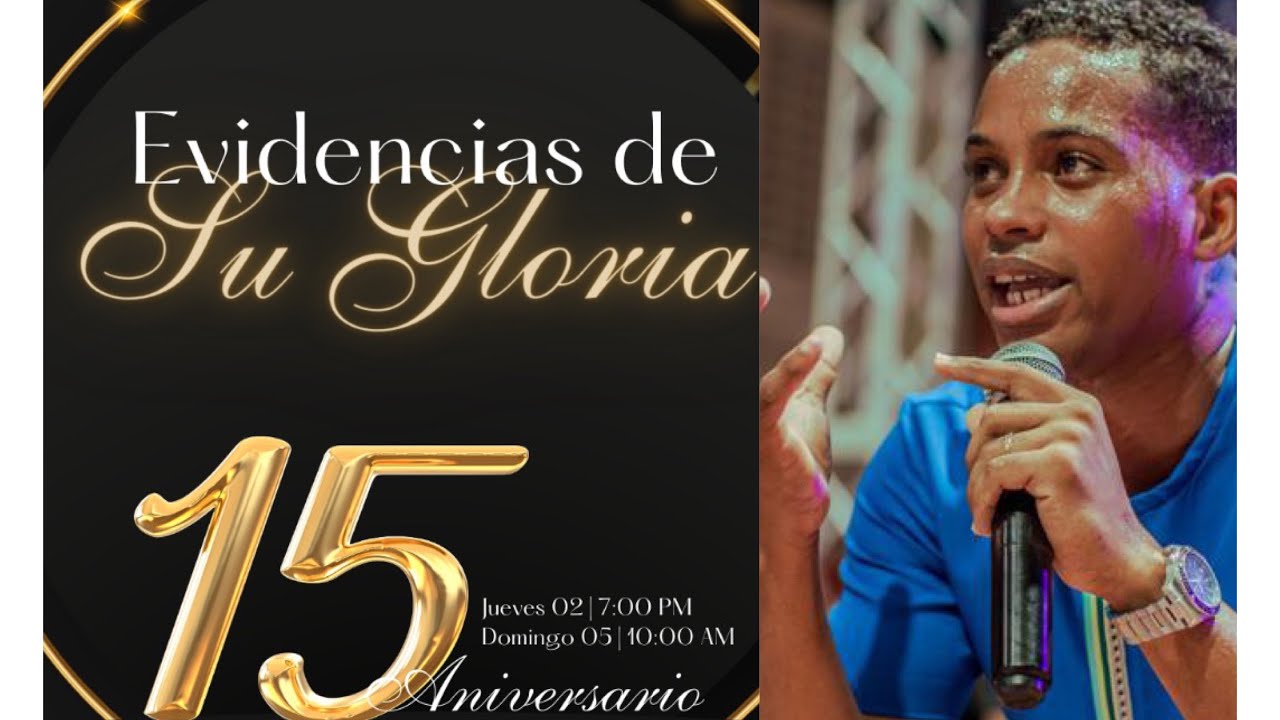 Eliezer Castillo 15 Aniversario Pacto De Gloria EVIDENCIAS DE SU GLORIA ...