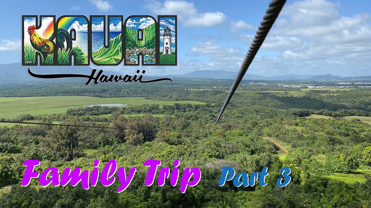 Family Trip to KAUAI, HAWAII Part 3 - ZIPLINE Time & More - YouTube