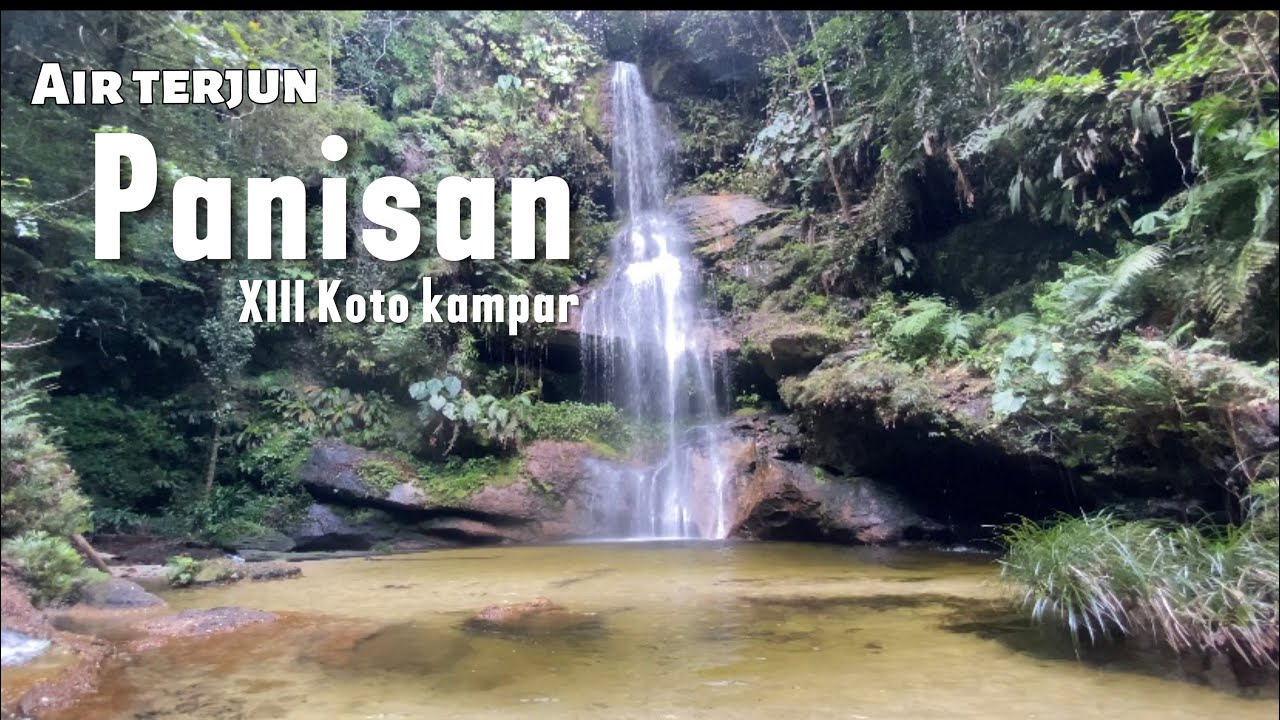 AIR TERJUN PANISAN -XIII KOTO KAMPAR-EXPLORE WISATA ALAM KAMPAR - YouTube