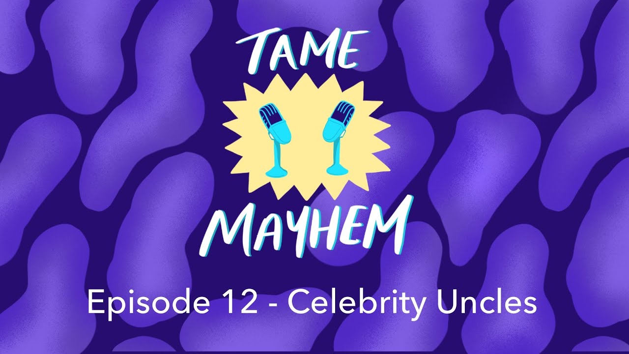 Tame Mayhem Podcast #12 - Celebrity Uncles - YouTube