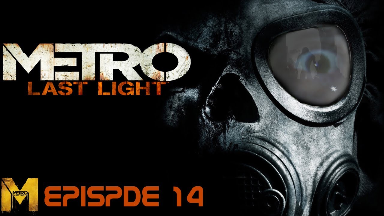 Let's Play Metro Last Light - Episode 14: Swarmed by Nosalis [Blind ...