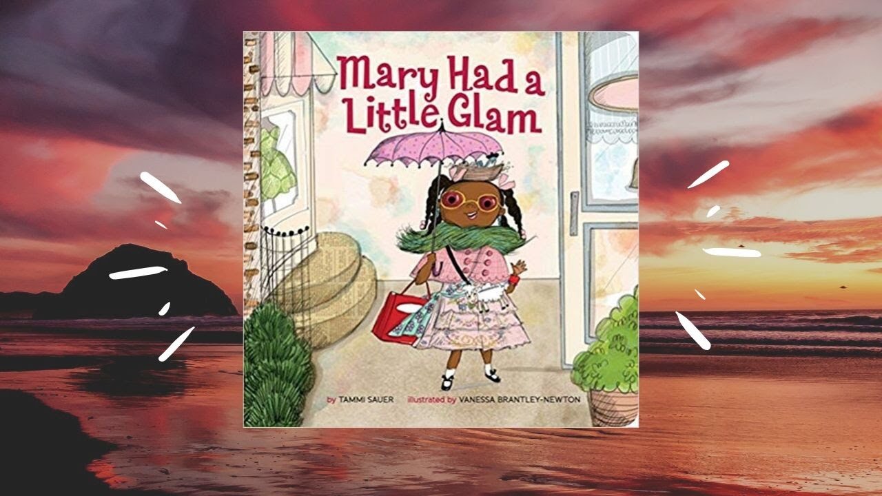 Mary Had a Little Glam by Tammi Sauer & Vanessa Brantley Newton Reading ...
