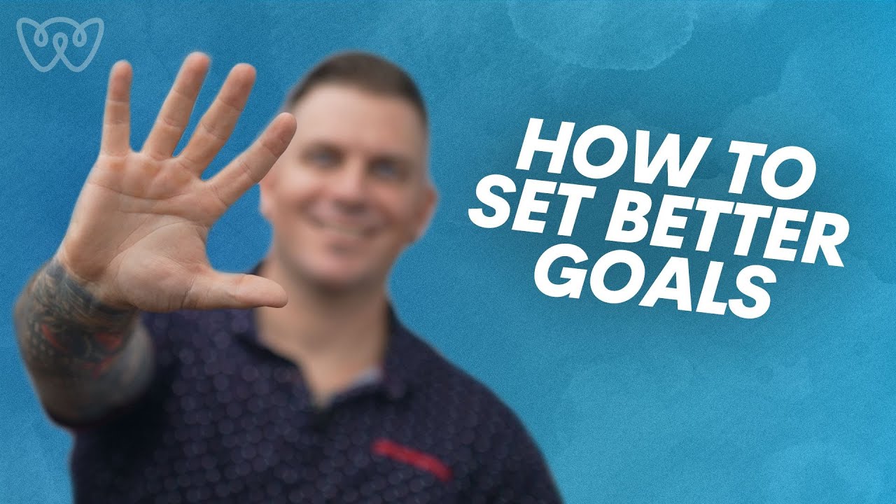 How to Set Better Goals....... And Actually Achieve Them! - YouTube