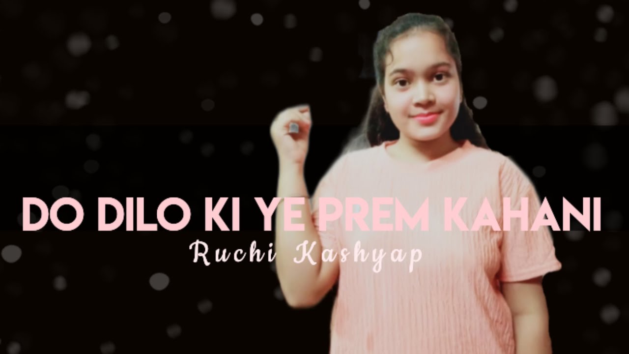 Do Dilo Ki Ye Prem Kahani | Cover Song | Ruchi Kashyap | Shreya Ghoshal Version | Bhool Bhulaiya ...