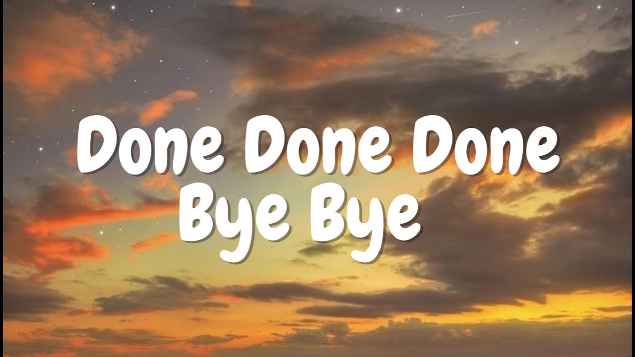 Done, Done, Done – Bye Bye (Lyrics) - YouTube