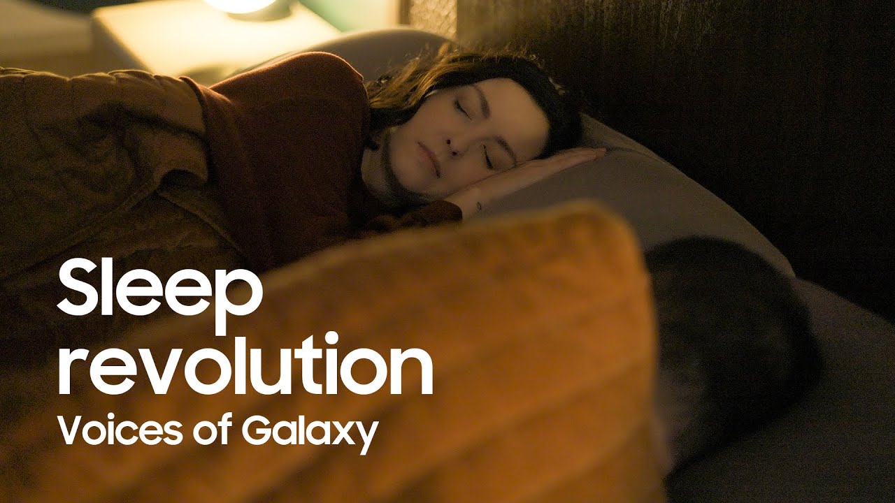 Voices of Galaxy: Sleep Revolution | Samsung - YouTube