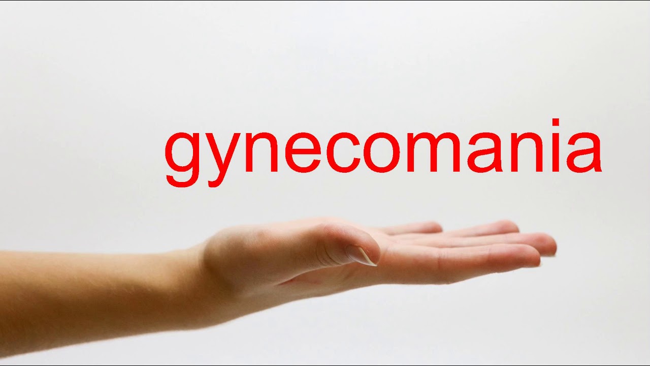 How to Pronounce gynecomania - American English - YouTube