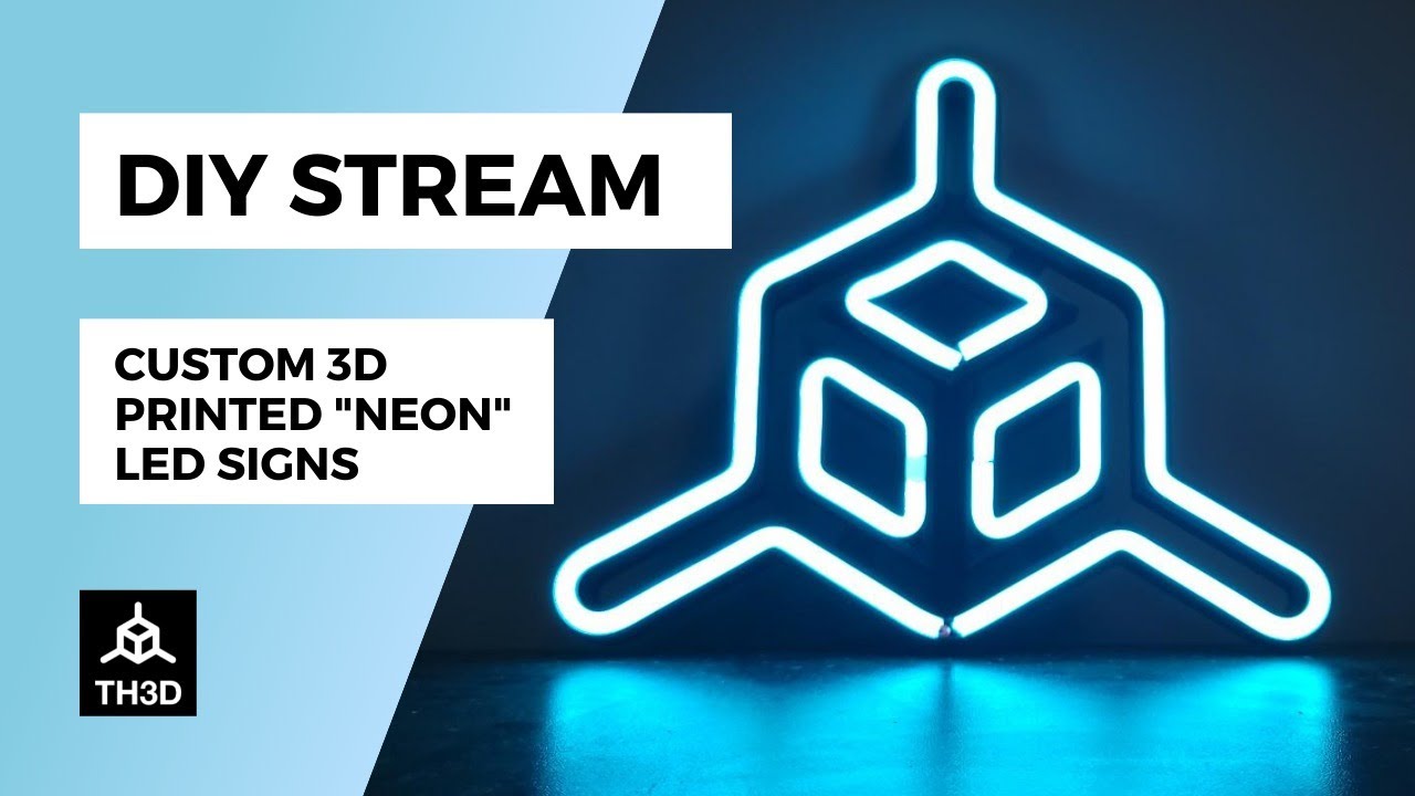 DIY Project - 3D Printed "Neon" LED Signs | Livestream | 6/25/21 - YouTube
