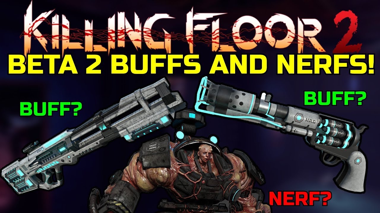 Killing Floor 2 | BETA 2 BUFFS AND NERFS! - Matriarch 2nd Strongest ...