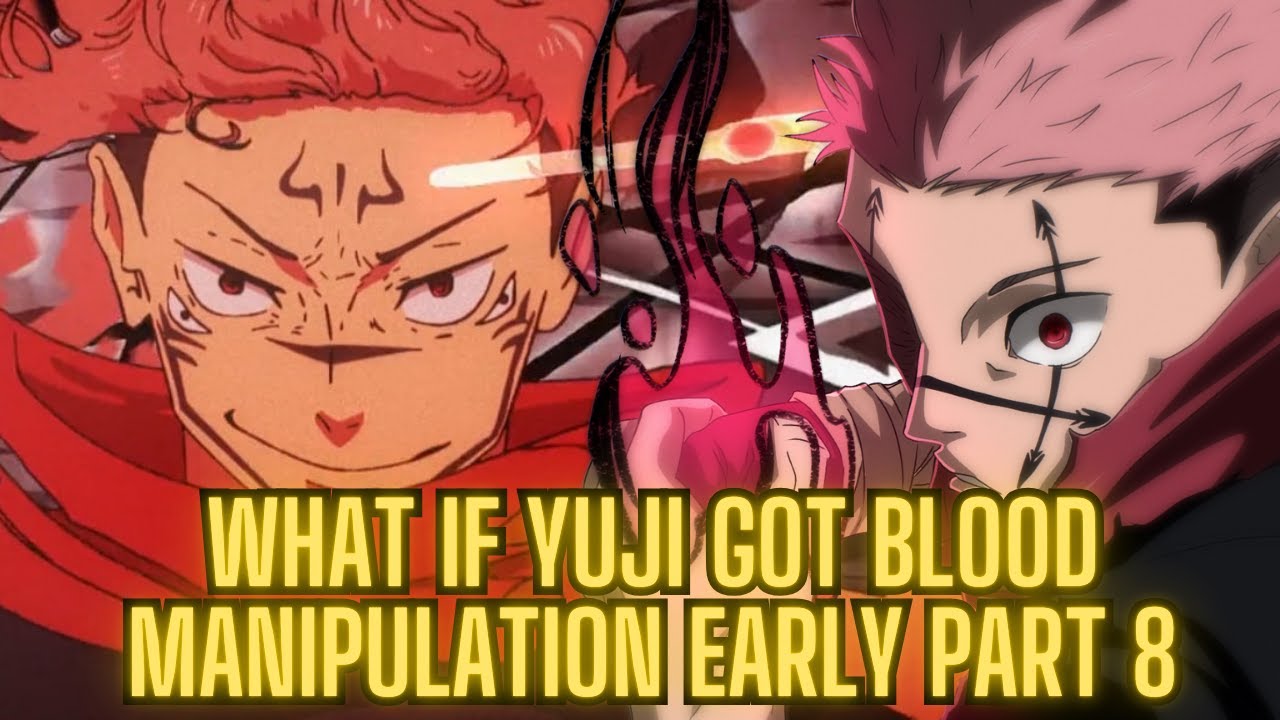 What if Yuji Got Blood Manipulation Early (Part 8) | Sukuna's Rampage ...