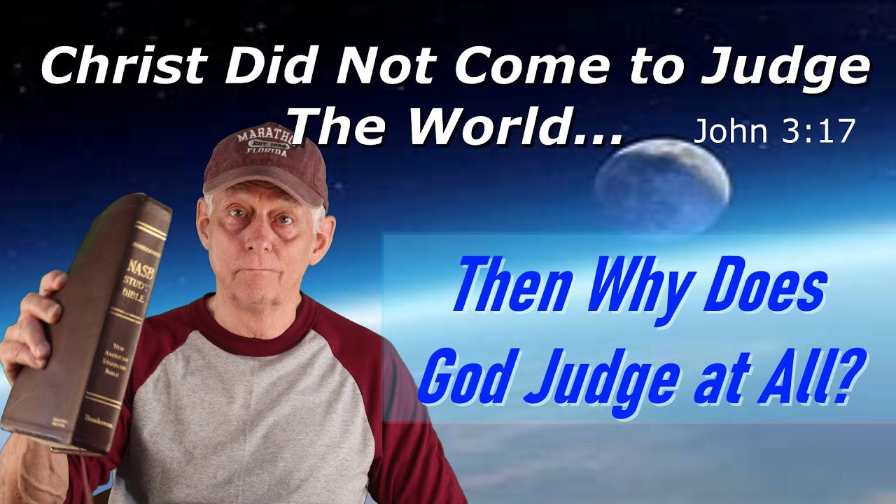 If Christ Did Not Come to Judge the World, Then Why Does God Judge at ...