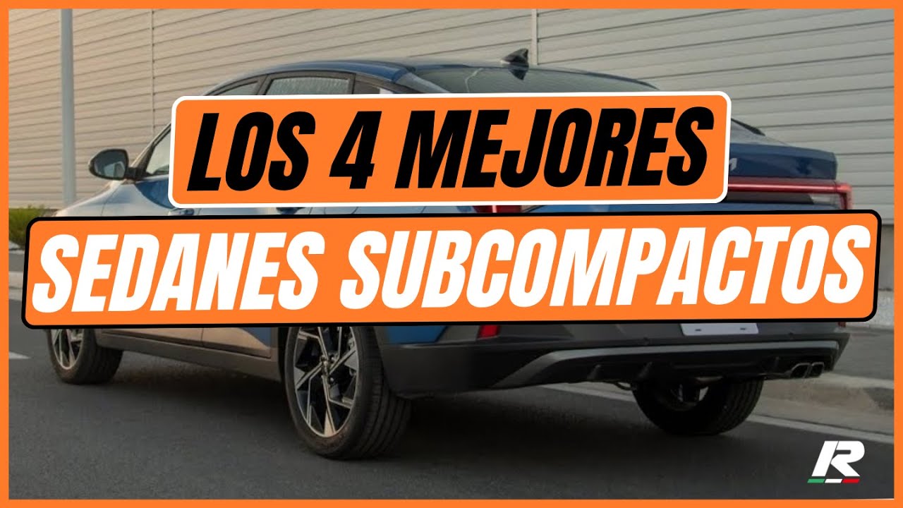 Los 4 MEJORES SEDANES subcompactos - YouTube
