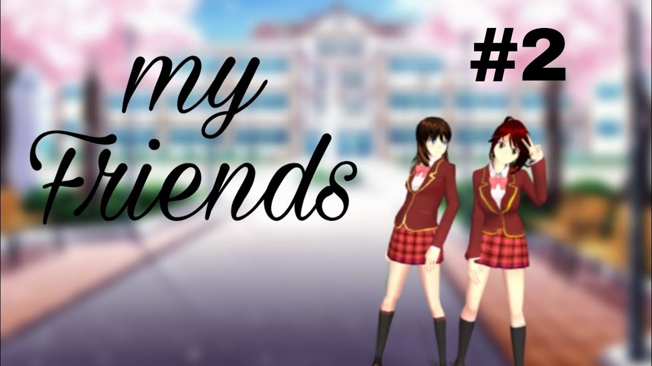 MY FRIENDS||PART 2|| DRAMA SAKURA SCHOOL SIMULATOR - YouTube