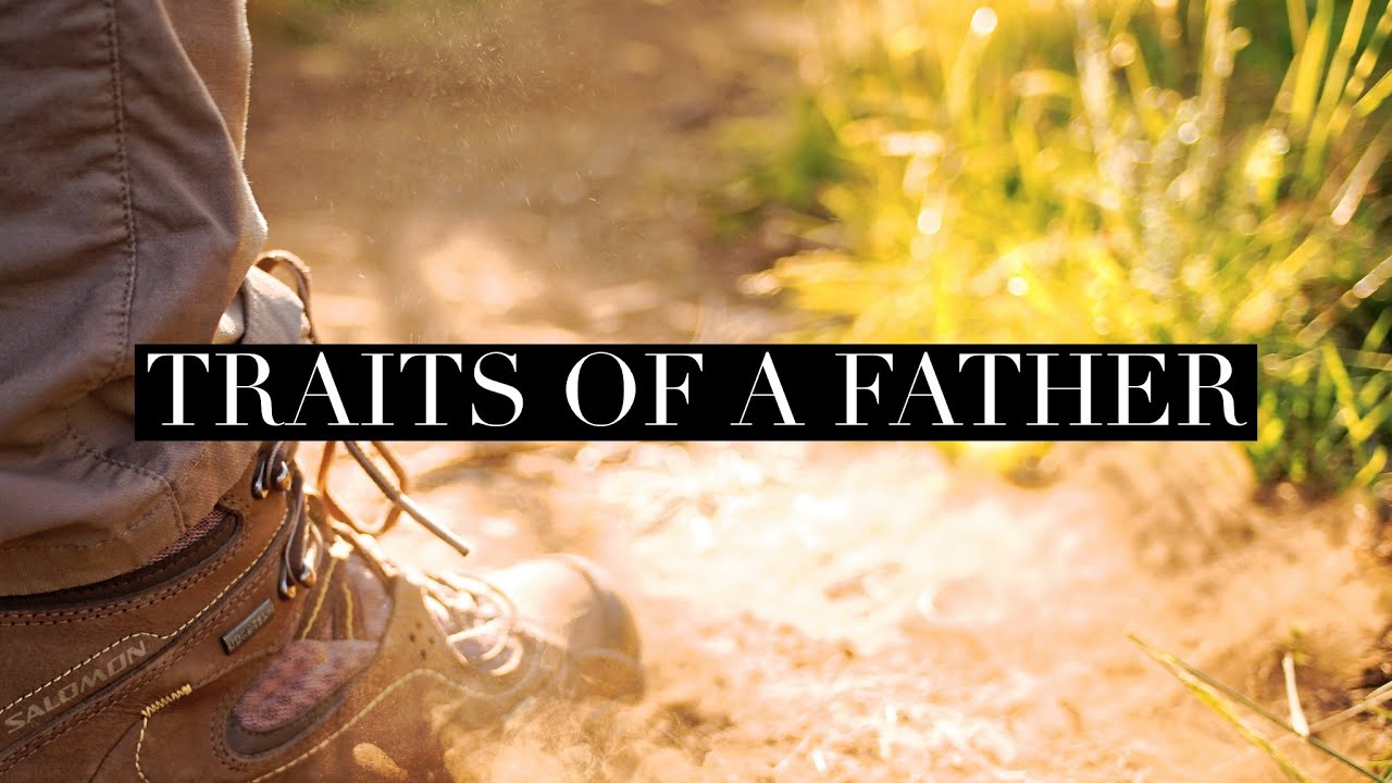 Traits of a Father - YouTube