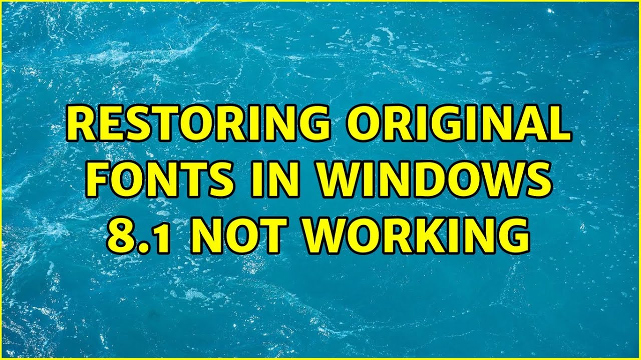 Restoring original fonts in windows 8.1 not working - YouTube