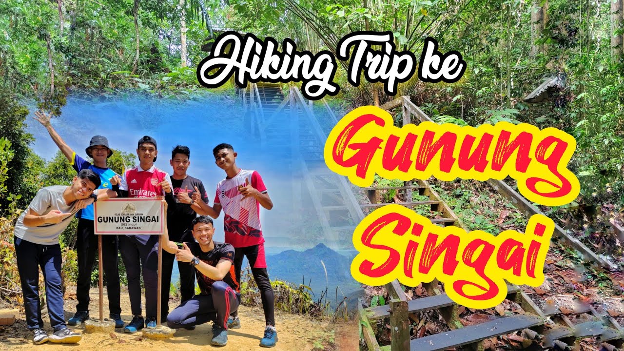 Hiking ke Gunung Singai, Bau | Sarawak | - YouTube