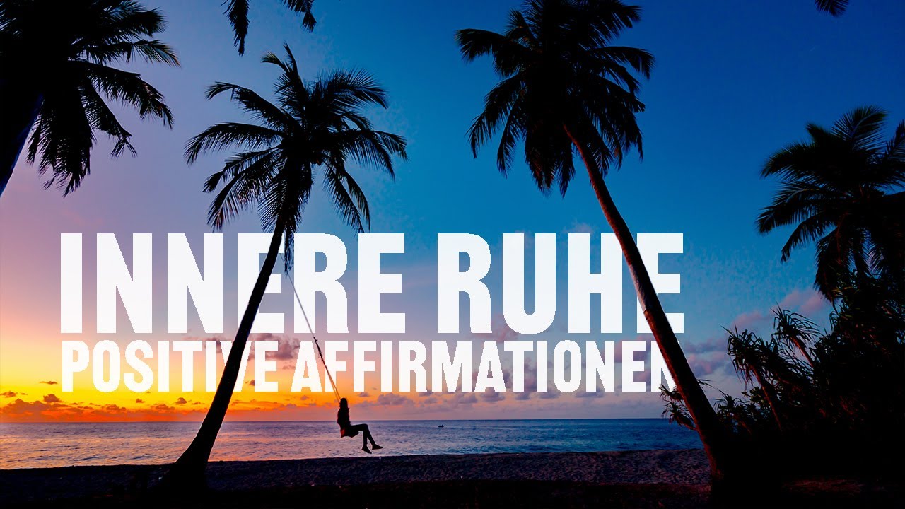Mehr innere Ruhe und Frieden finden -Positive Affirmationen- - YouTube