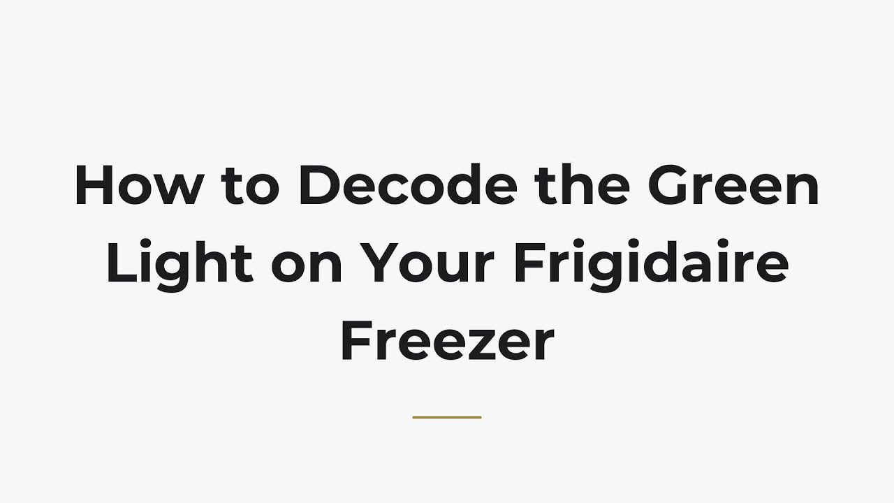 How to Decode the Green Light on Your Frigidaire Freezer - YouTube