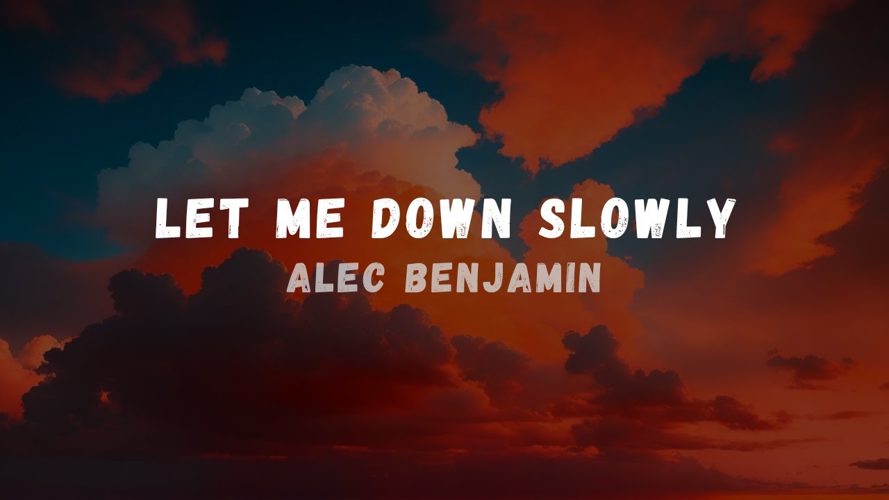 Let Me Down Slowly | Alec Benjamin - YouTube
