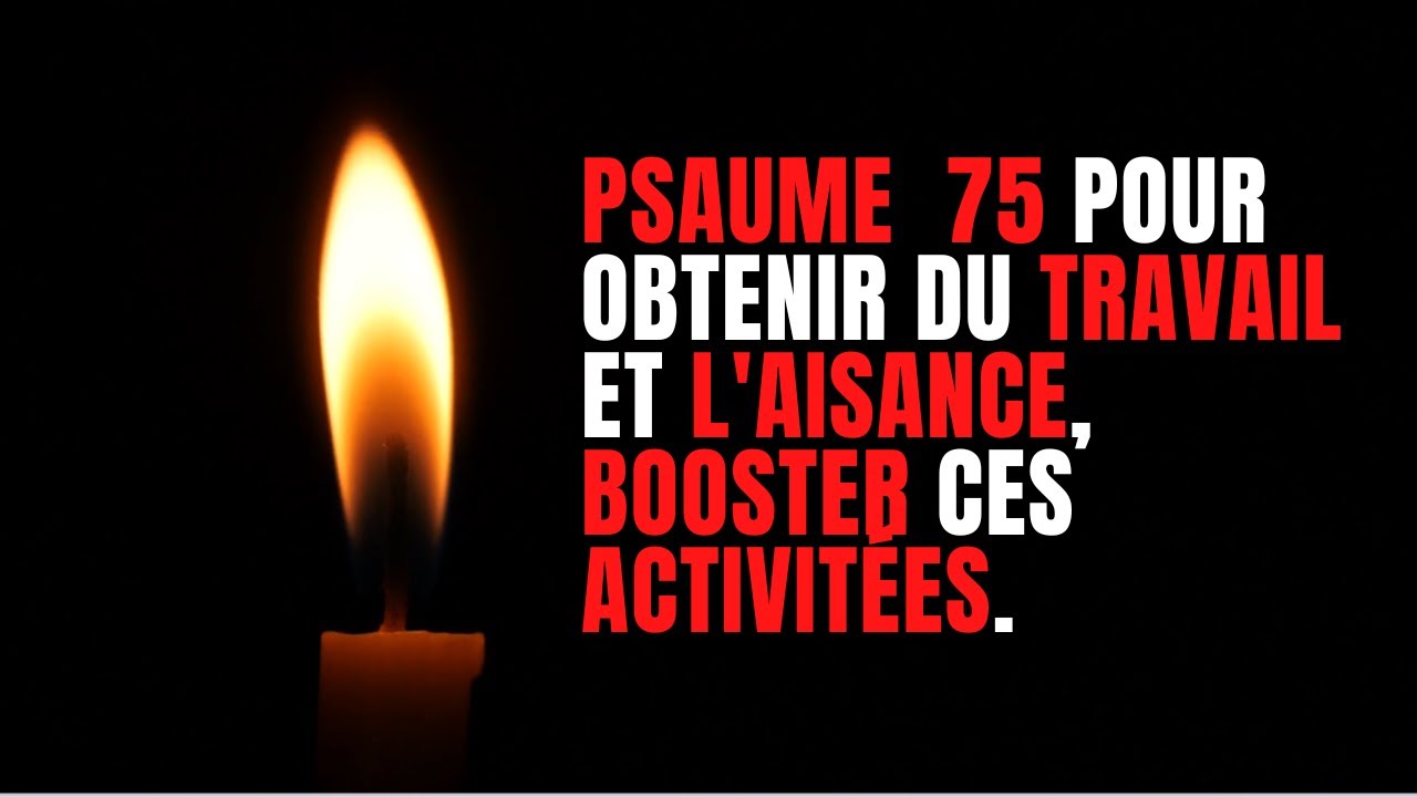 Psaume 75 pour la protection OBTENIR DU TRAVAIL ET L'AISANCE - YouTube