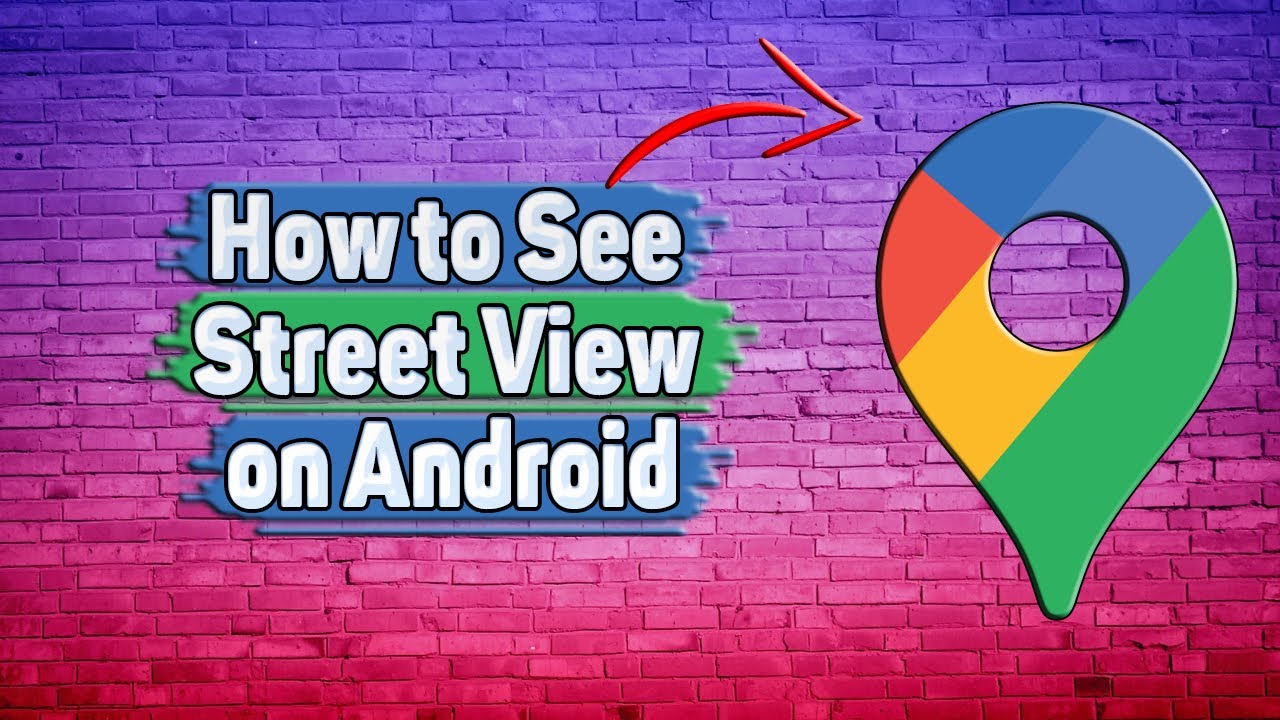 How to See Street View in Google Maps on Android? - YouTube