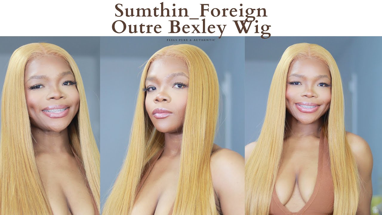 #Outre| #Bexley Wig| 27| sumthin Foreign - YouTube