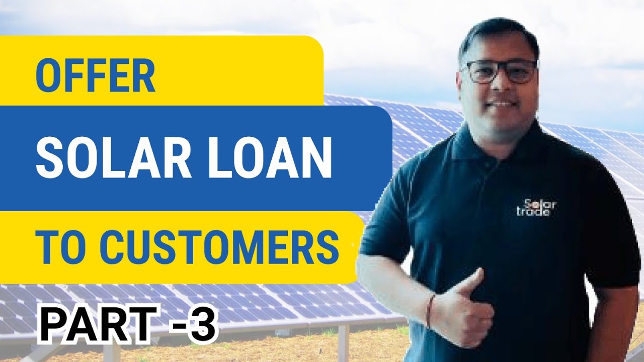 Solar Loan by Solartrade Part 3: Solar Loan Facility for Customers ...