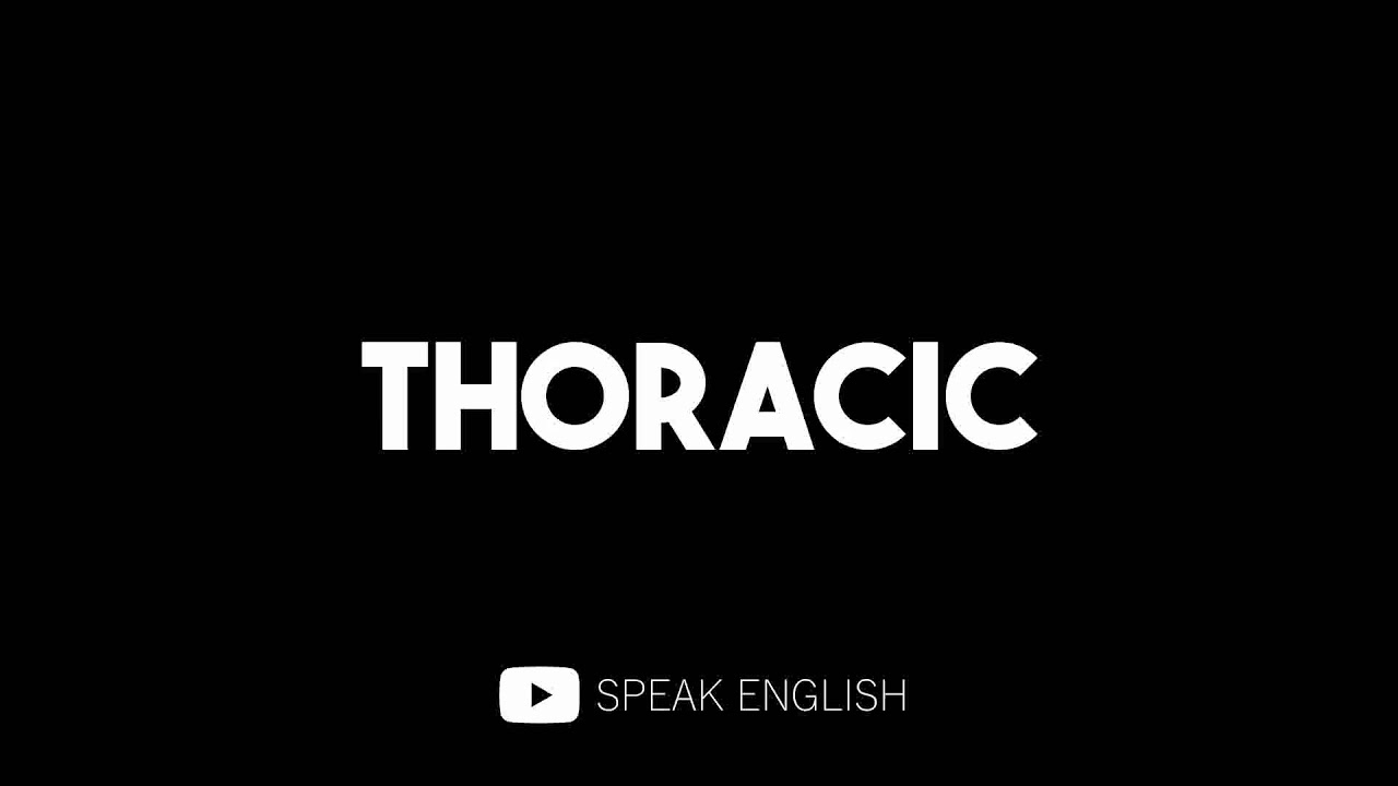How to Pronounce Thoracic - YouTube
