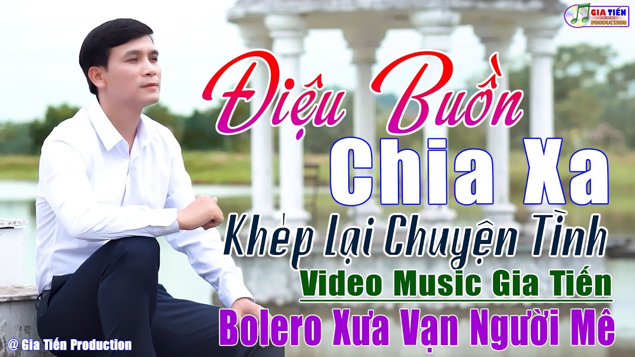 ️VIDEO/MV Điệu Buồn Chia Xa, Khép Lại Chuyện Tình LK Bolero Gia Tiến ...