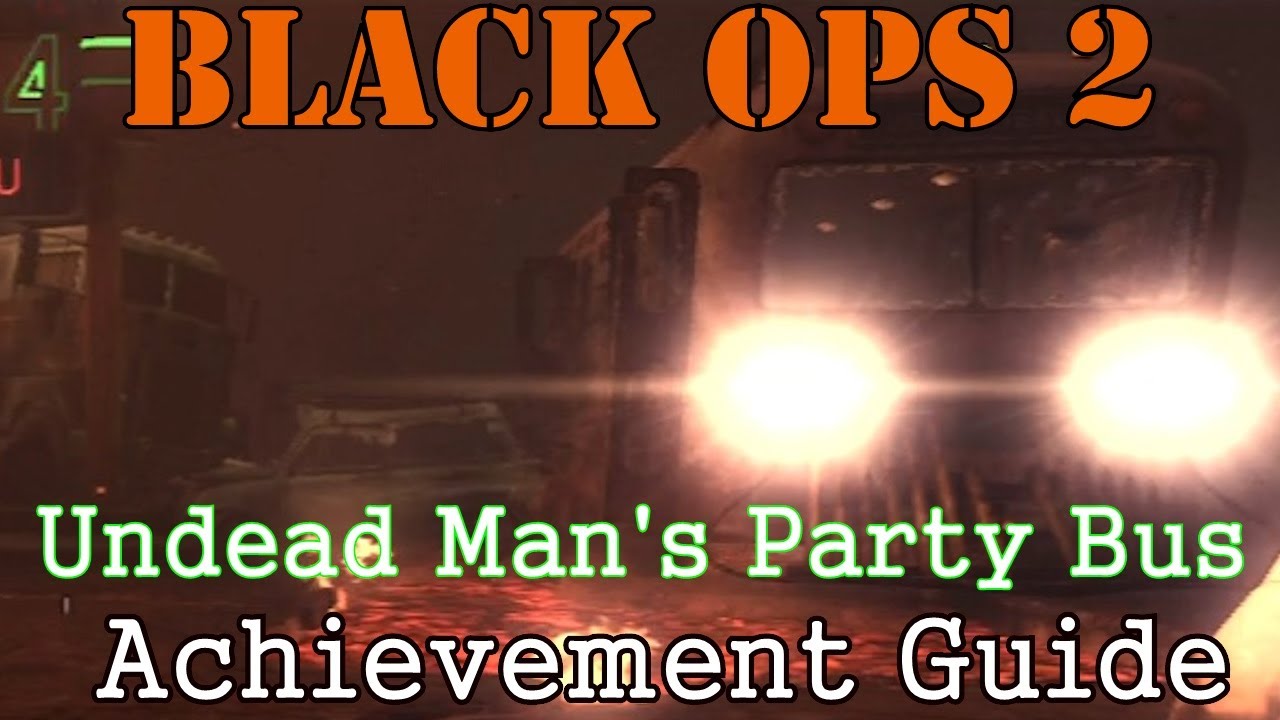 Black Ops 2: Undead Man's Party Bus Achievement Guide - YouTube