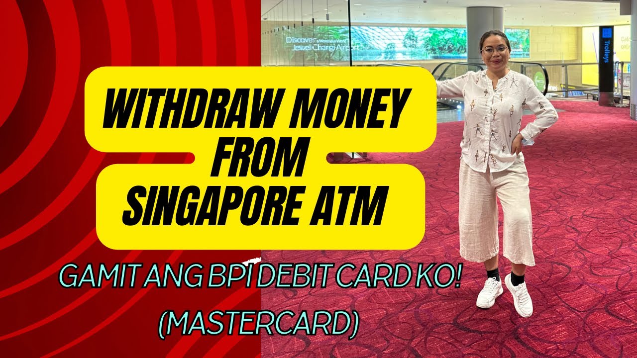 Withdraw Money thru Singapore ATM machine using my BPI debit card - YouTube
