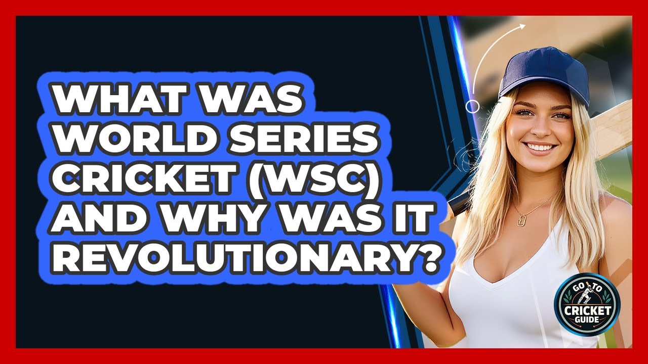 What Was World Series Cricket (WSC) And Why Was It Revolutionary? - Go ...