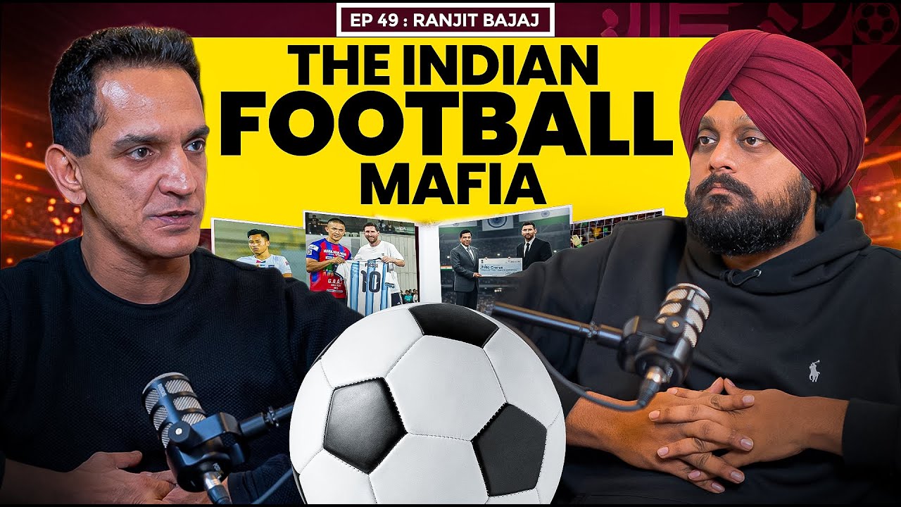 Ranjit Bajaj: On Indian Football Truth, Mafia, AIFF, ISL Crisis & FIFA ...