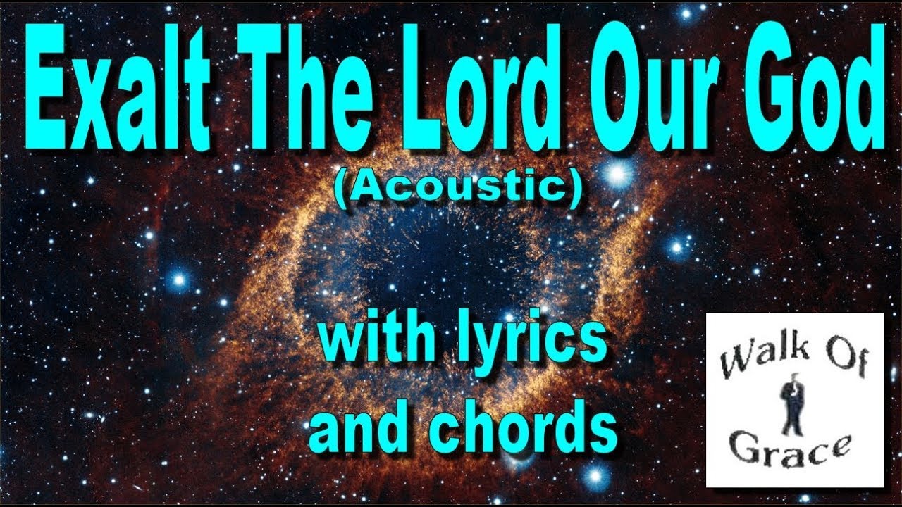 Exalt The Lord Our God (Acoustic Worship Song) - With Lyrics and Chords ...