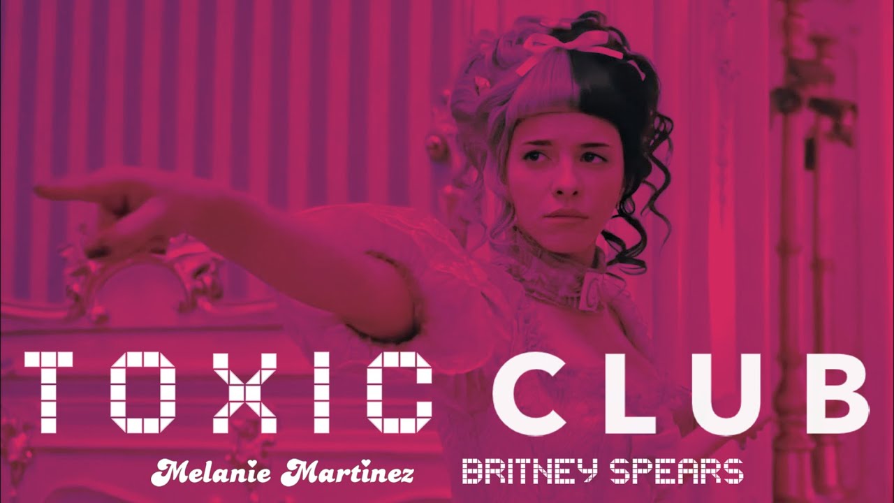 "Toxic Club" (MASHUP) Melanie Martinez v.s. Britney Spears - YouTube