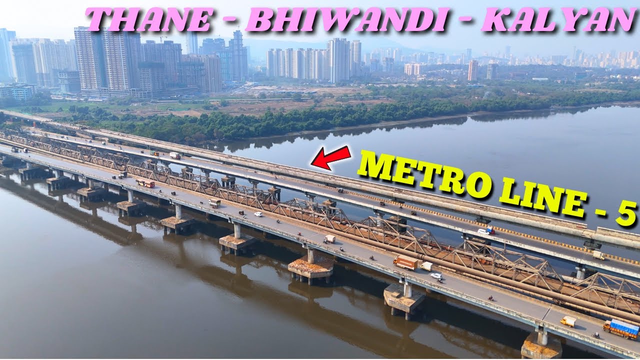 Thane - Bhiwandi - Kalyan Metro Line 5 Development | ullas river bridge ...