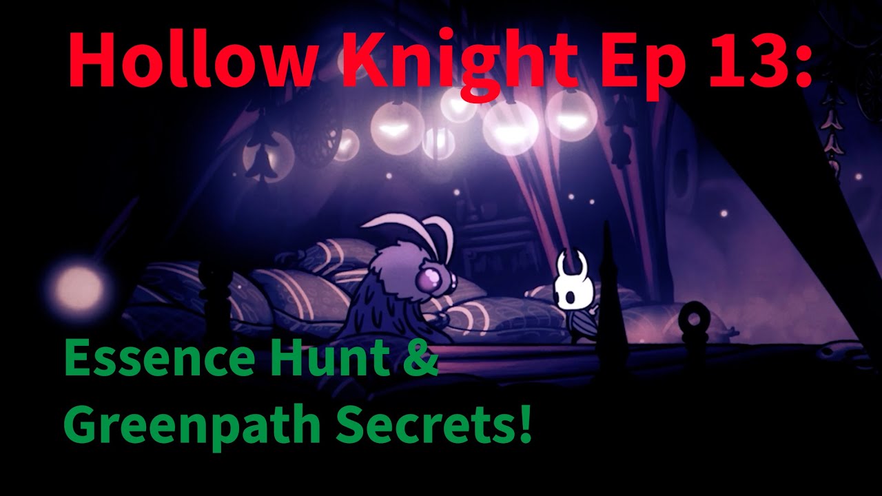 Hollow Knight Ep 13: Essence Hunt & Greenpath Secrets! (Thorns of Agony, No Eyes, Leg Eater ...