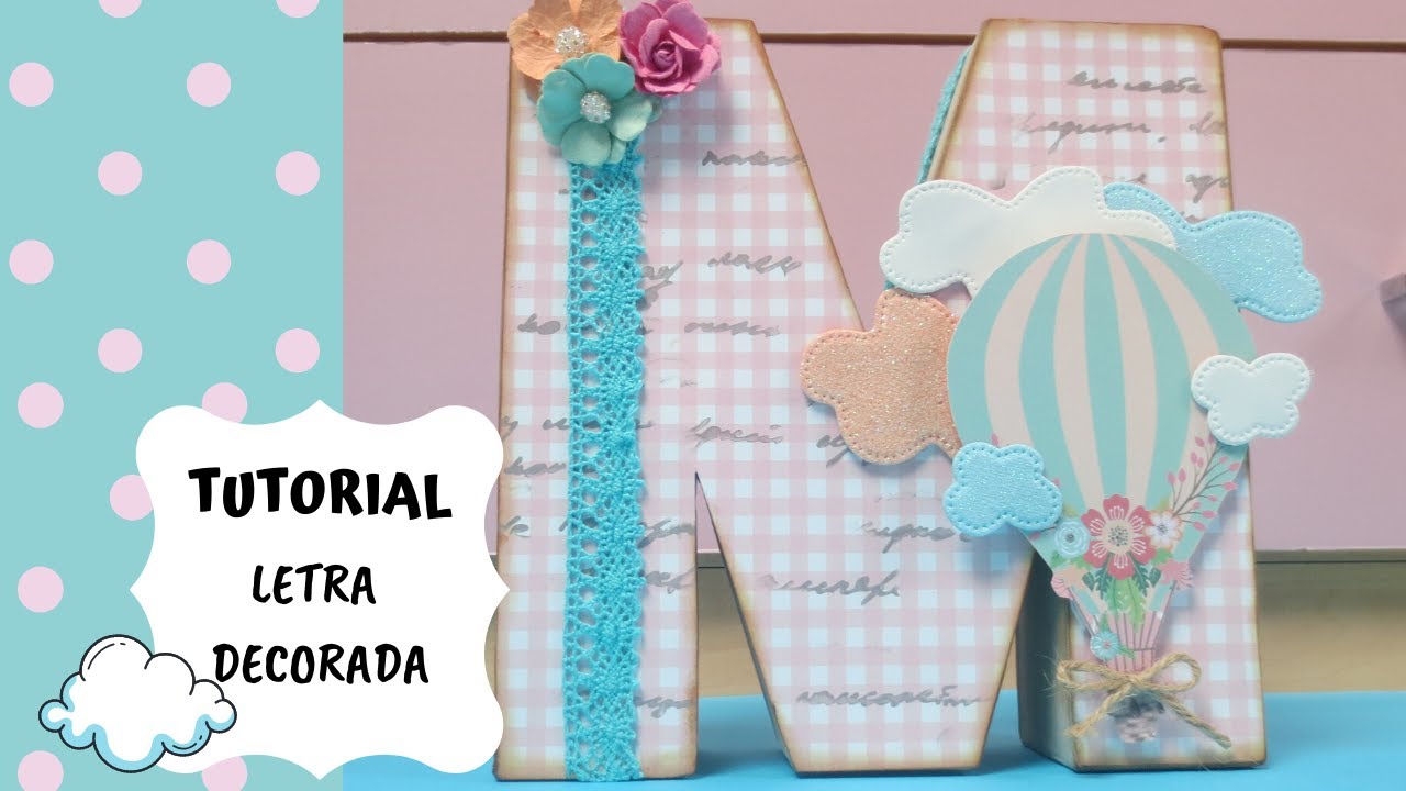 TUTORIAL Letra decorada// SCRAPBOOKING - YouTube