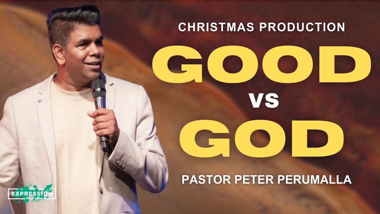 Good vs God | Pastor Peter Perumalla | Christmas Production | Expression Church NZ - YouTube