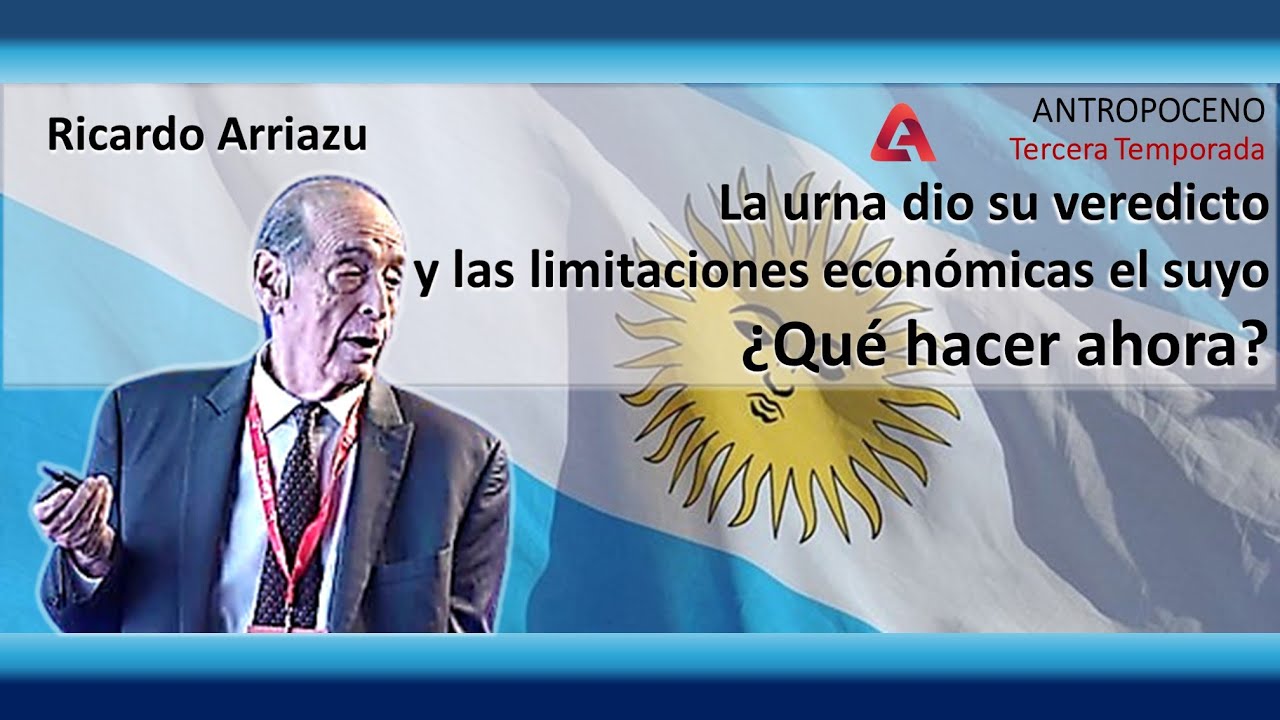 T03 Esp08 ANTROPOCENO Ricardo Arriazu Elecciones y economía argentina ...