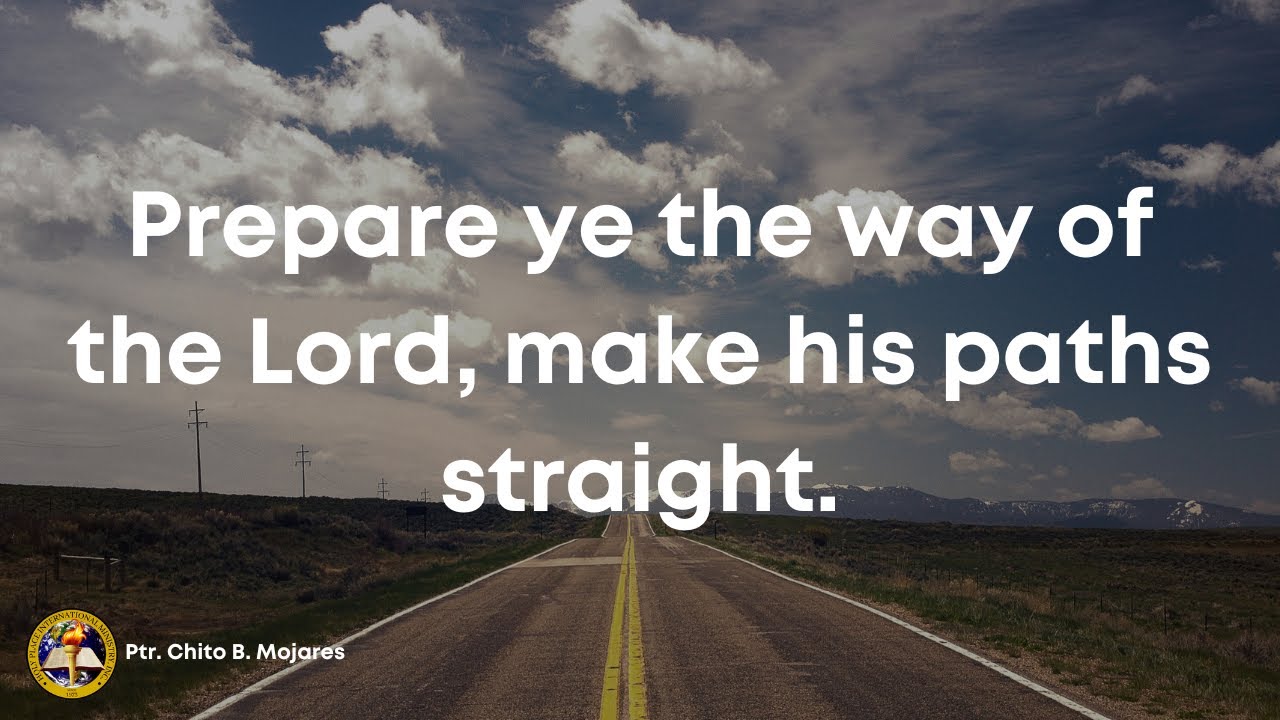 Prepare ye the way of the Lord, make his paths straight. - YouTube