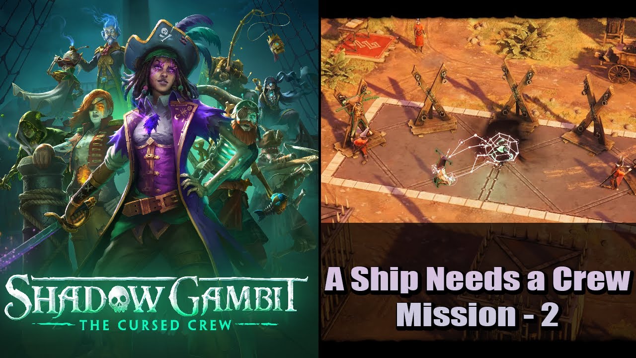 Shadow Gambit walkthrough - A ship needs a crew - mission 2 (no ...