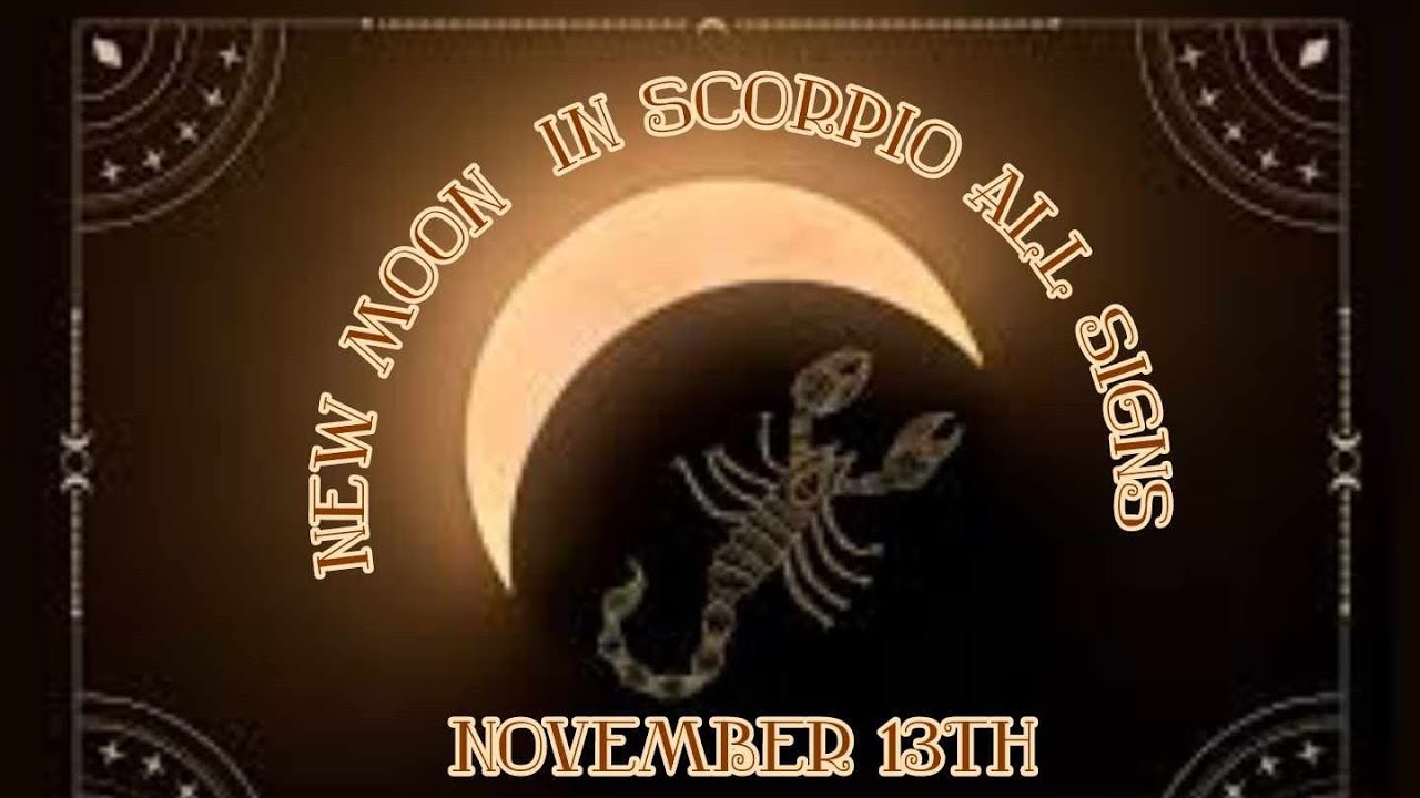 New Moon in Scorpio 🦂 All Signs November 13th - YouTube