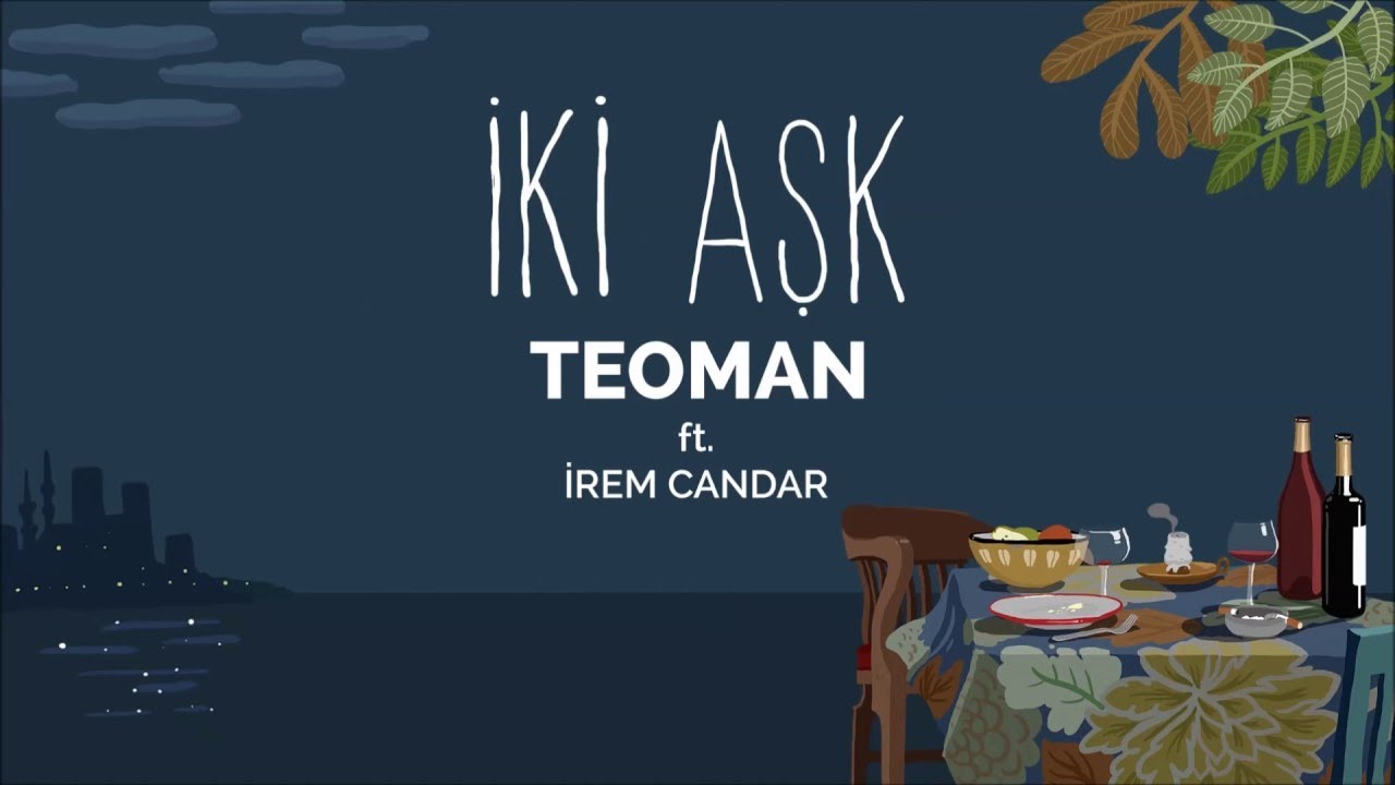 Teoman Ft İrem Candar İki Aşk Official Audio Youtube
