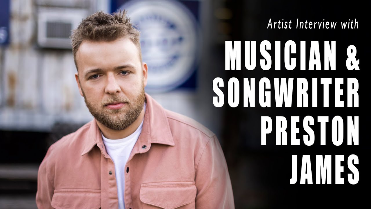 Musician & Songwriter Preston James Shares His Musical Path - YouTube
