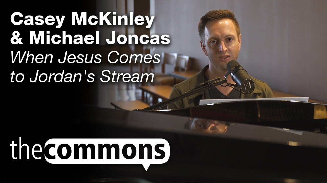 The Commons: When Jesus Comes to Jordan's Stream – Casey McKinley ...